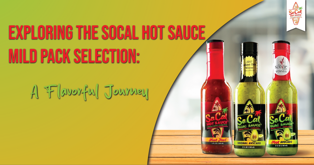 Exploring the SoCal Mild Hot Sauce Pack – A Flavorful Journey – SoCal ...