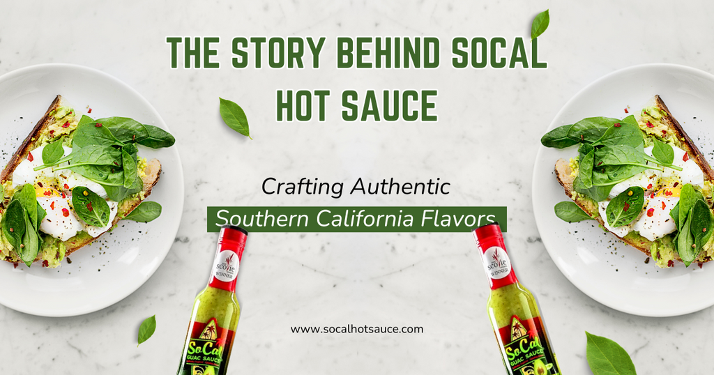 The Story Behind SoCal Hot Sauce: Authentic Southern California Flavors