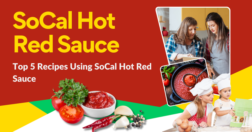 Top 5 Recipes Using SoCal Hot Red Sauce – SoCal Hot Sauce