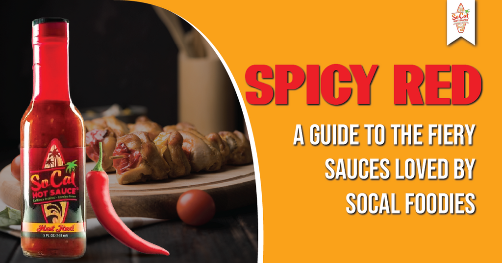 Spicy Red Sauce: Your Complete Guide for Fiery SoCal Foodies – SoCal ...