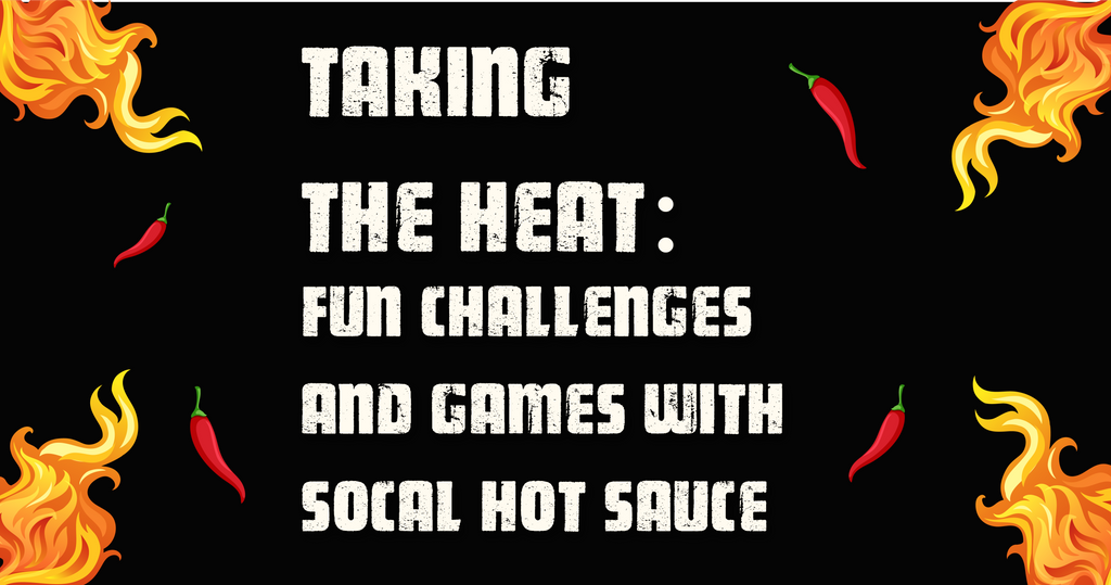 SoCal Hot Sauce Challenges: Fun Games and Heat-Tested Adventures ...